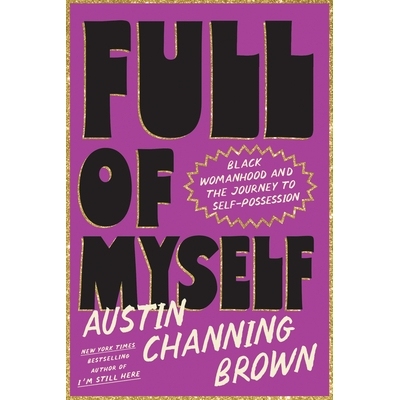 预订 Full of Myself: Black Womanhood and the Journey to Self-Possession: 9780593728369