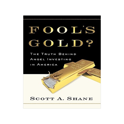 【预售】Fool's Gold?: The Truth Behind Angel Investing in