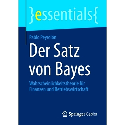 预订 Der Satz von Bayes: Wahrscheinlichkeitstheorie für Finanzen und Betriebswirtschaft: 9783658310226