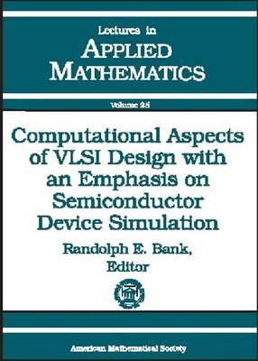 【预售】Computational Aspects of VLSI Design with an Emphasis on Semiconductor Device Simulation