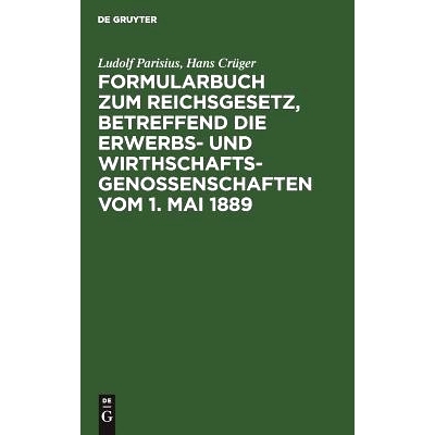 预订 Formularbuch zum Reichsgesetz, betreffend die Erwerbs- und Wirthschaftsgenossenschaften vom 1. Mai 1889: Praktische