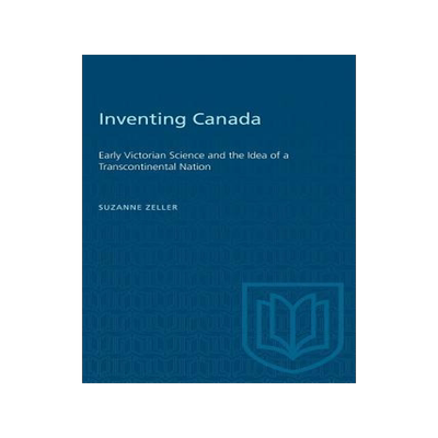 [预订]Inventing Canada: Early Victorian Science and the Idea of a Transcontinental Nation 9780802066060