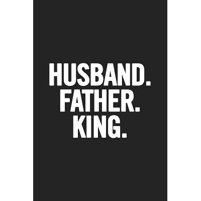 预订 Husband. Father. King: Awesome and original gag gift for men, dad. Perfect for Father’s Day, Birthday, Retirement.