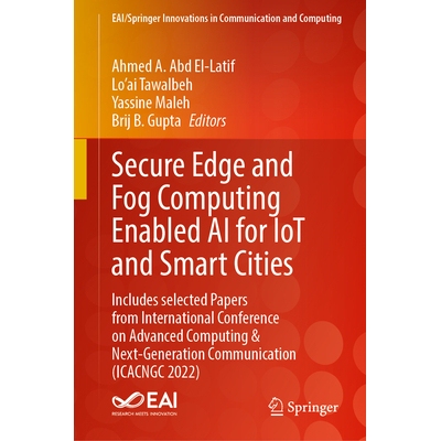 预订 Secure Edge and Fog Computing Enabled AI for IoT and Smart Cities Includes selected Papers from International Confe