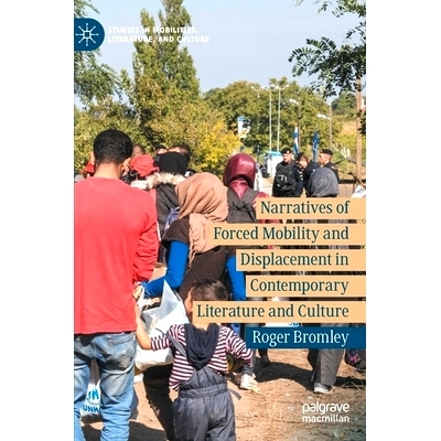 预订 Narratives of Forced Mobility and Displacement in Contemporary Literature and Culture 当代文学与文化的被迫流动与流