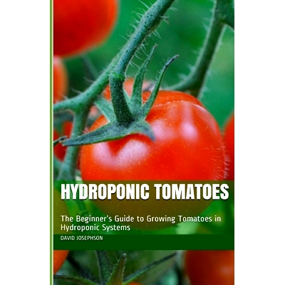 预订 Hydroponic Tomatoes: The Beginner’s Guide to Growing Tomatoes in Hydroponic Systems: 9798600145313