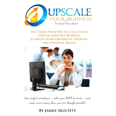 预订 Upscale Your Virtual Assistant Business: Fast Track Your Way to a Successful Virtual Assistant Business, Establish