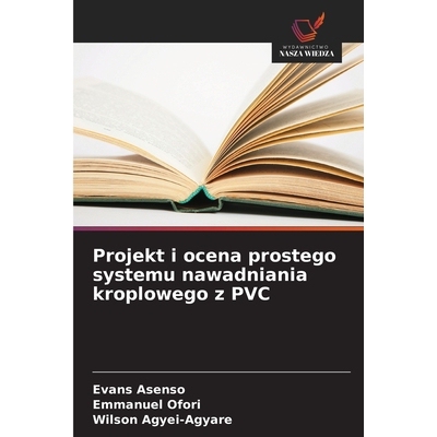预订 Projekt i ocena prostego systemu nawadniania kroplowego z PVC 9786202793032
