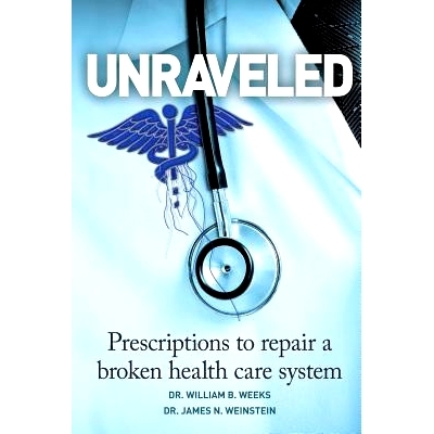 预订 Unraveled: Prescriptions to Repair a Broken Health Care System: 9781518609251