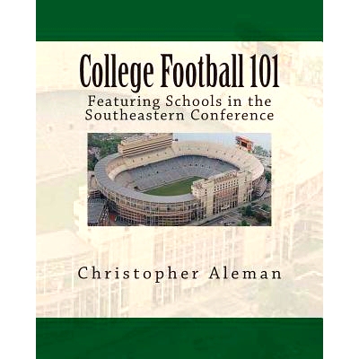 预订 College Football 101: Featuring Schools in the Southeastern Conference: 9781494978372