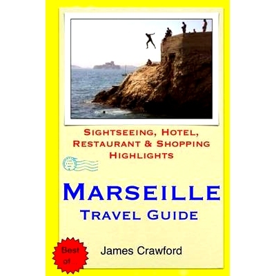 预订 Marseille Travel Guide: Sightseeing, Hotel, Restaurant & Shopping Highlights: 9781505460797