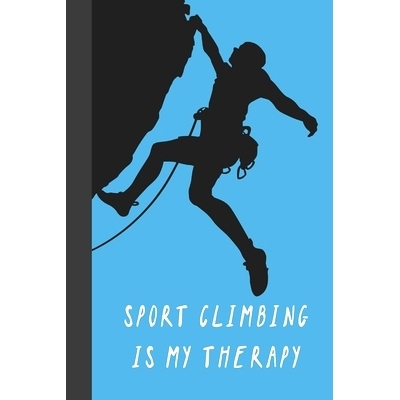 预订 Sport Climbing Is My Therapy: Great Fun Gift For Sport, Rock, Traditional Climbing & Bouldering Lovers & Free Solo