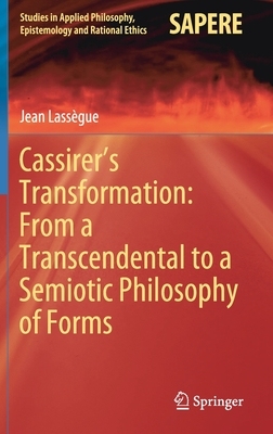 【预订】Cassirer’s Transformation: From a Transcendental to a Semiotic Philosophy of Forms