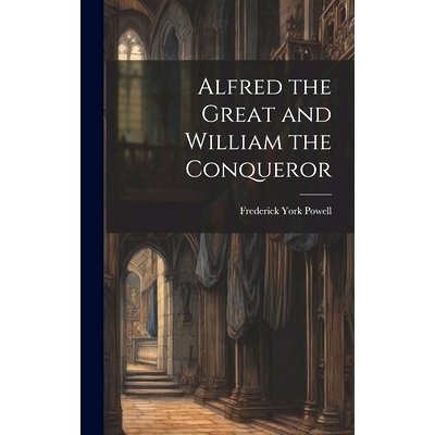 预订 Alfred the Great and William the Conqueror: 9781021055019