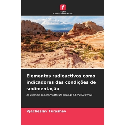 预订 Elementos radioactivos como indicadores das condições de sedimentação: no exemplo dos sedimentos da placa da Si