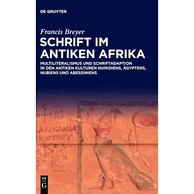 预订 Schrift im antiken Afrika: Multiliteralismus und Schriftadaption in den antiken Kulturen Numidiens, Ägyptens, Nubi