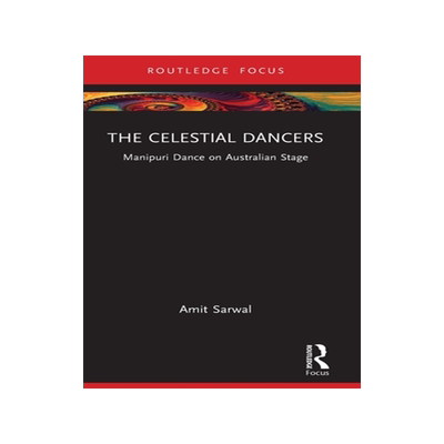 [预订]The Celestial Dancers: Manipuri Dance on Australian Stage