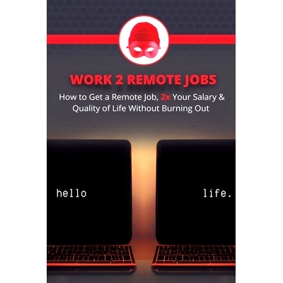 预订 Work 2 Remote Jobs: How to Get a Remote Job, 2x Your Salary & Quality of Life Without Burning Out: 9798375244976