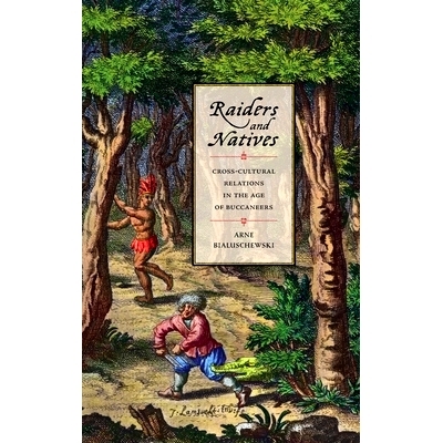 预订 Raiders and Natives: Cross-Cultural Relations in the Age of Buccaneers 掠夺者和土著：海盗时代的跨文化关系: 97808203