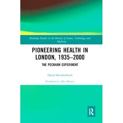 预订 Pioneering Health in London, 1935-2000: The Peckham Experiment 1935-2000年伦敦健康先锋：佩卡姆实验: 9780367584573