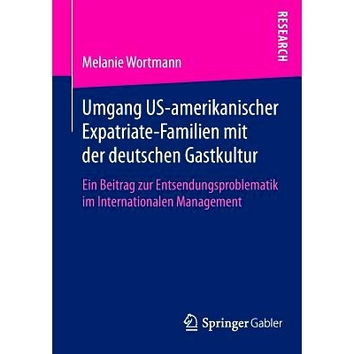 预订 Umgang US-amerikanischer Expatriate-Familien mit der deutschen Gastkultur: Ein Beitrag zur Entsendungsproblematik i