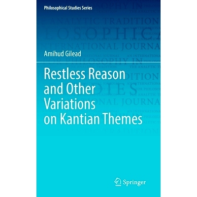 预订 Restless Reason and Other Variations on Kantian Themes 康德主题的不安理性与其他变体: 9783030841966