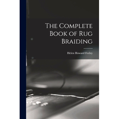 预订 The Complete Book of Rug Braiding: 9781014589606