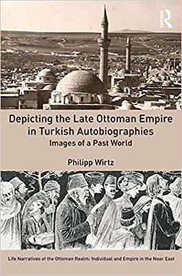 【预售】Depicting the Late Ottoman Empire in Turkish Autobiographies