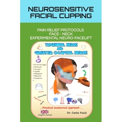 预订 Neurosensitive Facial Cupping: Facial Pain Relief Protocols and Experimental Neuro-Facelift