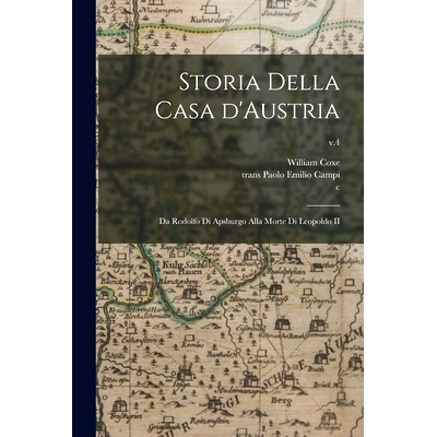 预订 Storia Della Casa D’Austria: Da Rodolfo di Apsburgo Alla Morte di Leopoldo II; v.4: 9781014777201