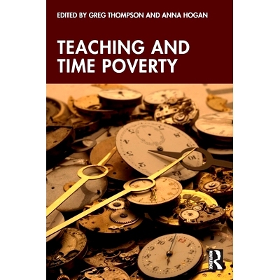 预订 Teaching and Time Poverty: Understanding Workload and Work Intensification in Schools 教学与时间匮乏：了解学校的工