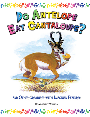【预订】Do Antelope Eat Cantaloupe?: And Other Creatures with Imagined Features