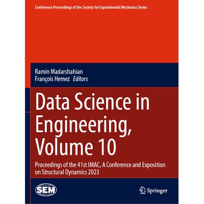 预订 Data Science in Engineering, Volume 10 Proceedings of the 41st IMAC, A Conference and Exposition on Structural Dyna