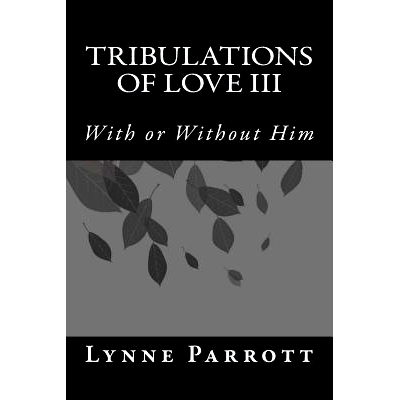 预订 Tribulations of Love III: With or Without Him: 9781505938418