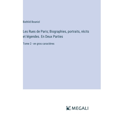 预订 Les Rues de Paris; Biographies, portraits, récits et légendes. En Deux Parties: Tome 2 - en gros caractères: 978
