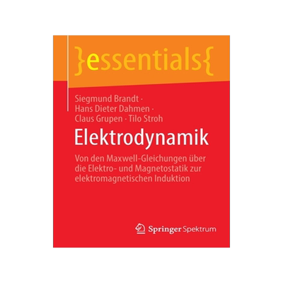 预订 Elektrodynamik: Von den Maxwell-Gleichungen über die Elektro- und Magnetostatik zur elektromagnetischen Induktion