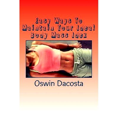 预订 Easy Ways To Maintain Your Ideal Body Mass Idex: Doing These Exact Steps Give You A Lean Body: 9781511696456