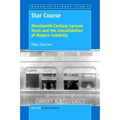 预订 Star Course: Nineteenth-Century Lecture Tours and the Consolidation of Modern Celebrity 群星轨迹：19世纪的巡回演讲