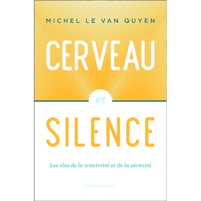 预订 Cerveau et silence : les clés de la créativité et de la sérénité 大脑和沉默：创造力和平静的关键: 978208144006