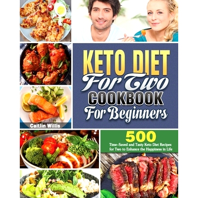 预订 Keto Diet For Two Cookbook For Beginners: 500 Time-Saved and Tasty Keto Diet Recipes for Two to Enhance the Happine