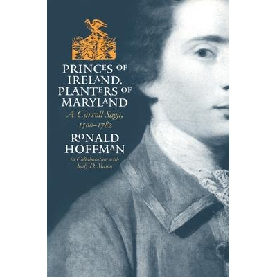 预订 Princes of Ireland, Planters of Maryland: A Carroll Saga, 1500-1782: 9780807853474