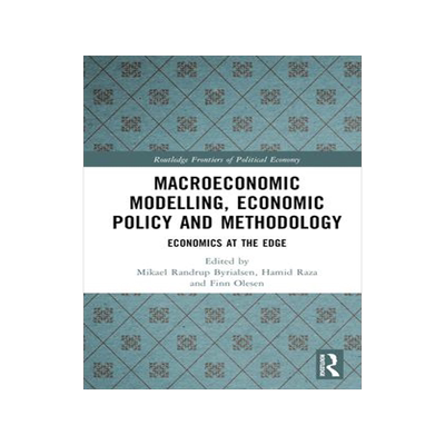 [预订]Macroeconomic Modelling, Economic Policy and Methodology: Economics at the Edge 9781032182117