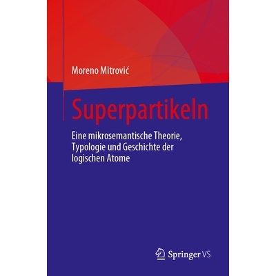 预订 Superpartikeln: Eine Mikrosemantische Theorie, Typologie Und Geschichte Der Logischen Atome: 9783031397189