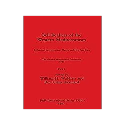 [预订]Bell Beakers of the Western Mediterranean, Part ii: Definition, Interpretation, Theory and New Site  9781407388427