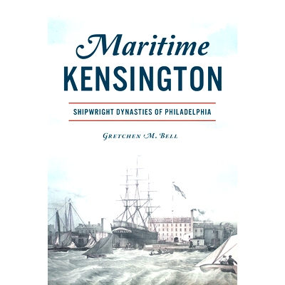 预订 Maritime Kensington: Shipwright Dynasties of Philadelphia: 9781467157292