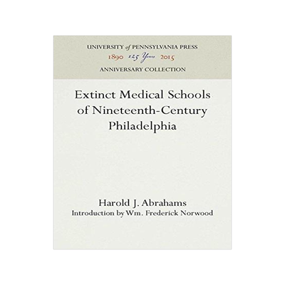 [预订]Extinct Medical Schools of Nineteenth-Century Philadelphia 9781512800210