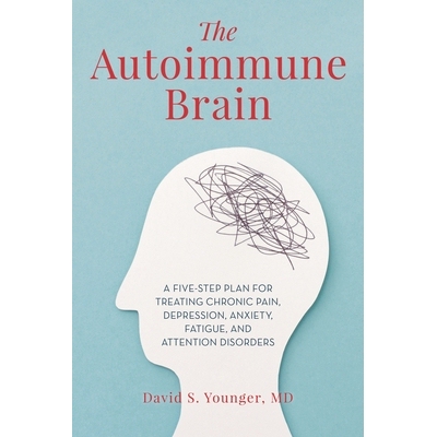 预订 The Autoimmune Brain: A Five-Step Plan for Treating Chronic Pain, Depression, Anxiety, Fatigue, and Attention Disor