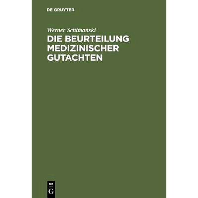 预订 Die Beurteilung medizinischer Gutachten: Methoden der Kritik an ärztlichen Verwaltungs- und Gerichtsexpertisen: 97