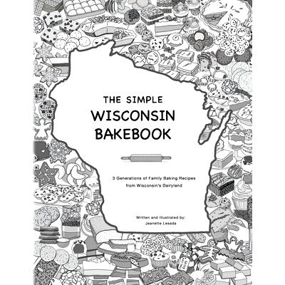 预订 The Simple Wisconsin Bakebook: 3 Generations of Family Baking Recipes from Wisconsin’s Dairyland: 9798354860685