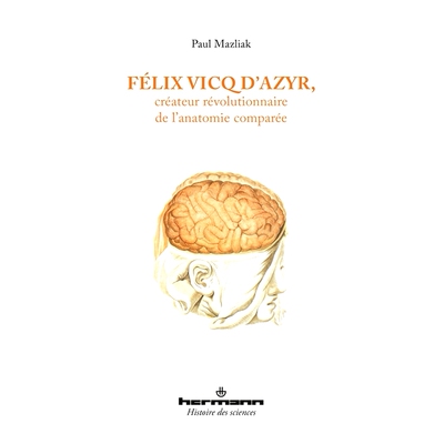 预订 Félix Vicq d’Azyr, créateur révolutionnaire de l’anatomie comparée 费利克斯·维克·达济尔（Félix Vicq d’Azy